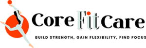 core fit care – Build Strength, Gain Flexibility, Find Focus